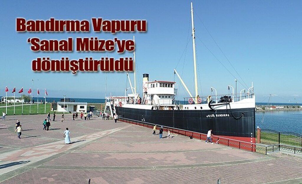 Sanal Müze'ye dönüştürülen Bandırma Vapuru ziyarete açıldı - KÜLTÜR ...